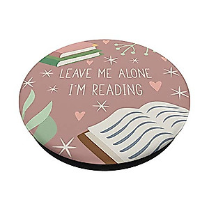 Leave Me Alone, I'm Reading - Cute Book Lover Gift PopSockets PopGrip: Swappable Grip for Phones & Tablets