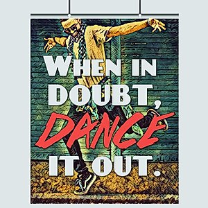 When in Doubt, Dance It Out – Dance Poster – 16 x 20 – Motivational – Inspirational – Growth Mindset – Classroom Decor - Dance Team - Kid's Room – Dance School - Dance Coach - Dance Studio - Dance Instructor