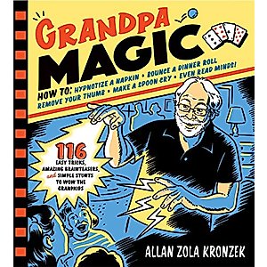Grandpa Magic: 116 Easy Tricks, Amazing Brainteasers, and Simple Stunts to Wow the Grandkids