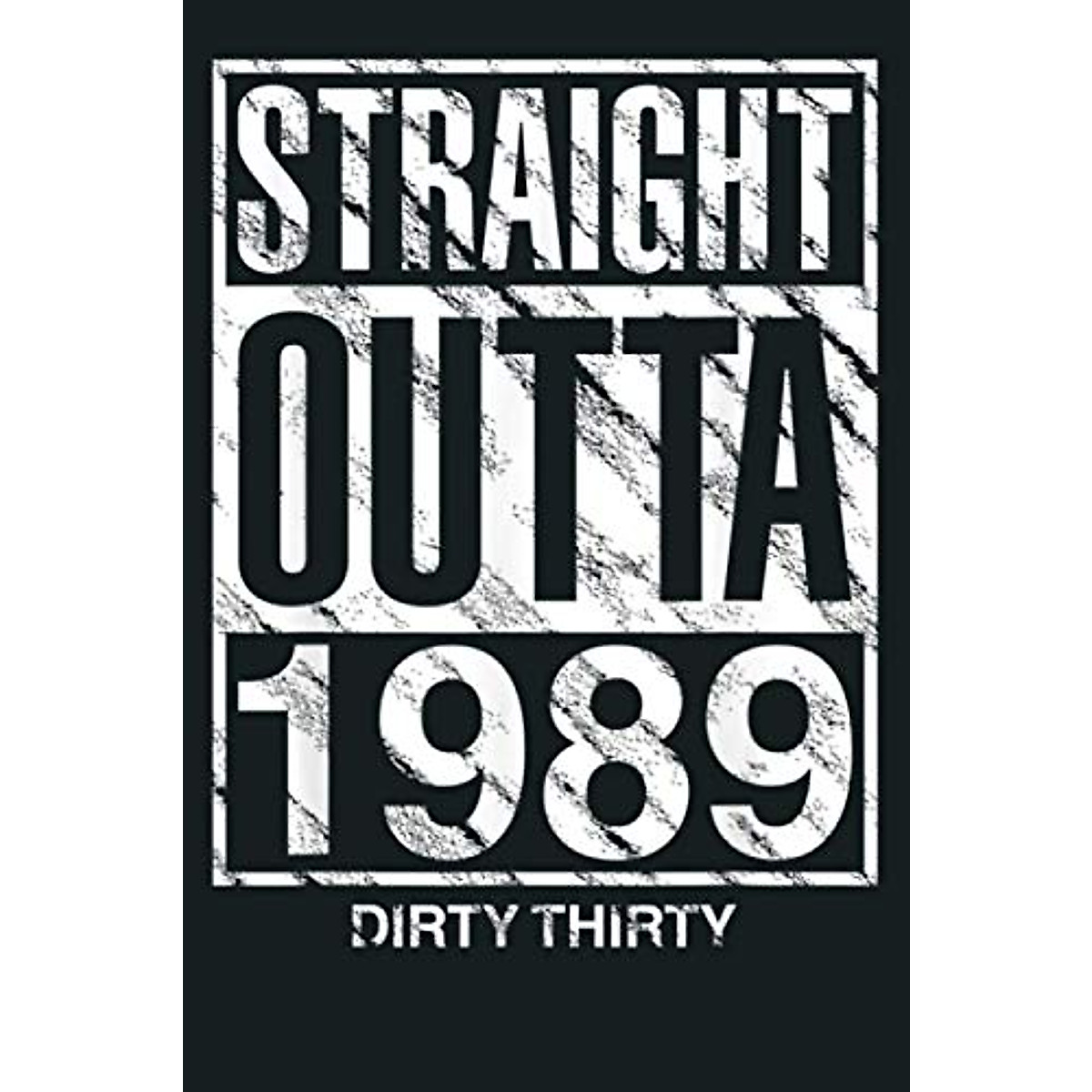 Straight Outta 1989 Dirty Thirty Funny 30Th Birthday: Notebook Planner - 6x9 inch Daily Planner Journal, To Do List Notebook, Daily Organizer, 114 Pages