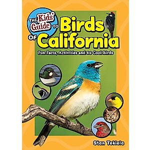 The Kids' Guide to Birds of California: Fun Facts, Activities and 86 Cool Birds (Birding Children's Books)