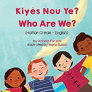 Who Are We? (Haitian Creole-English): Kiyès Nou Ye? (Language Lizard Bilingual Living in Harmony) (English and Haitian Edition)