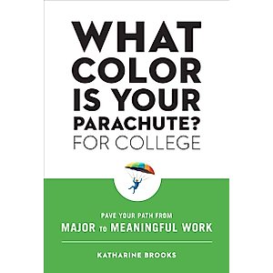 What Color Is Your Parachute? for College: Pave Your Path from Major to Meaningful Work