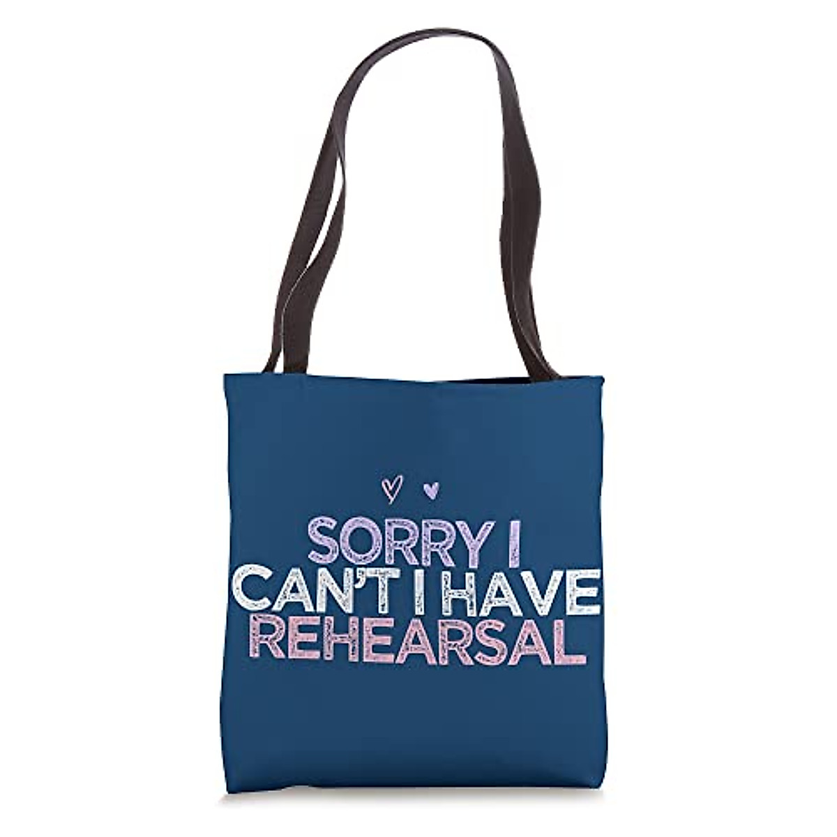 Colored Hearts Funny Sorry I Can't I Have Rehearsal Tote Bag