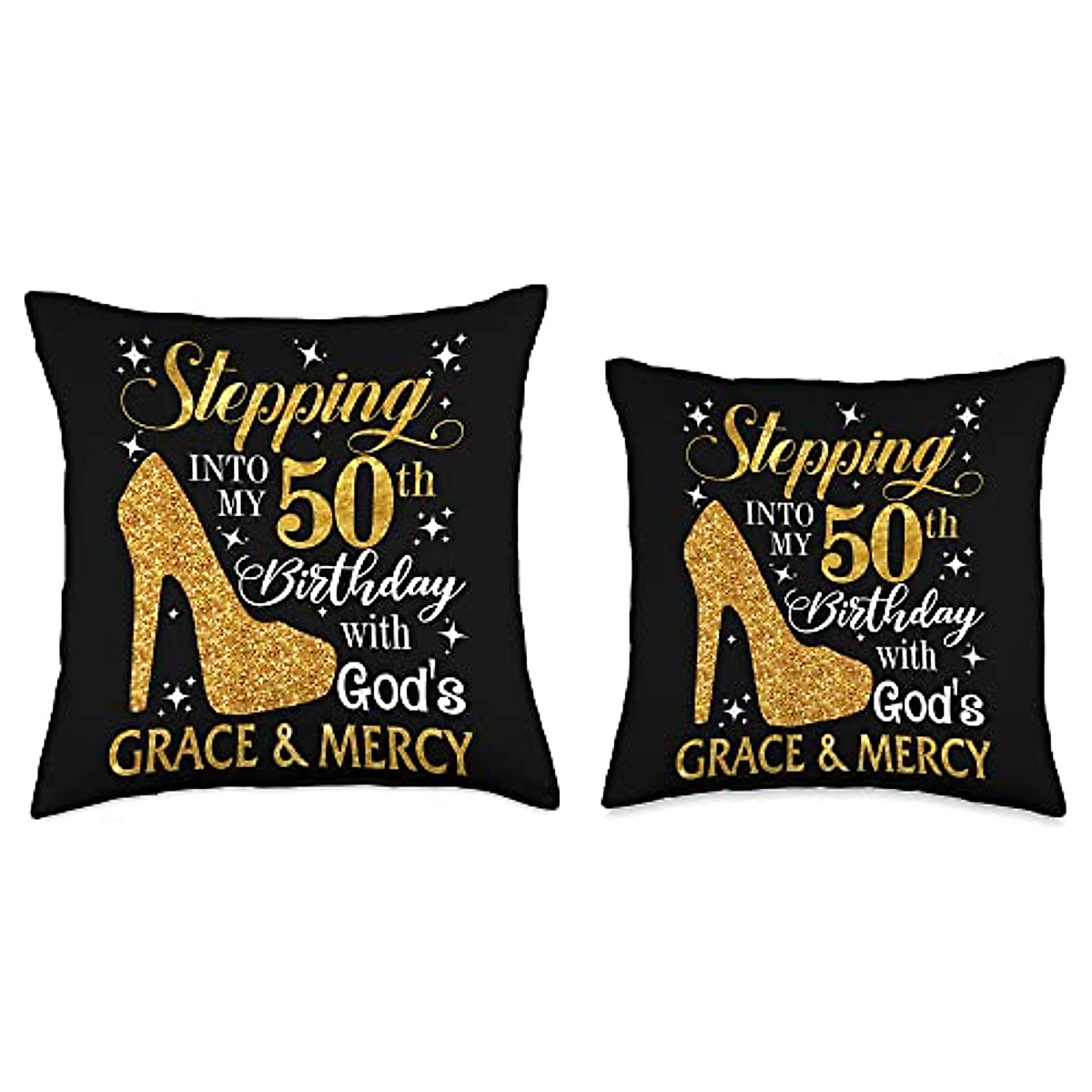 High Heel Stepping Into My 50th Birthday Stepping into My 50th Birthday with God's Grace & Mercy Tee Throw Pillow, 18x18, Multicolor