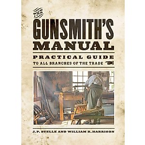 The Gunsmith's Manual: Practical Guide to All Branches of the Trade