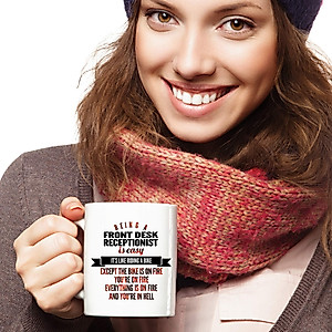 Front Desk Receptionist Coffee Mug 11 oz white. Being A Front Desk Receptionist Is Easy Like Riding A Bike Except The Bike Is On Fire You're On Fire And In Hell Funny Gifts for Women Men
