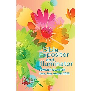 Union Gospel Press Bible Expositor and Illuminator Summer (June-Aug) 2022 Quarter Sunday School Curriculum. Regular Print