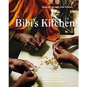 In Bibi's Kitchen: The Recipes and Stories of Grandmothers from the Eight African Countries that Touch the Indian Ocean [A Cookbook]