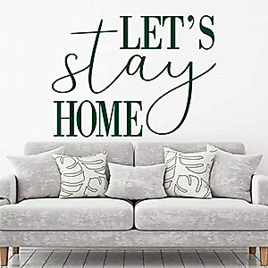 'Let's Stay Home' Decal - Vinyl Wall Lettering for Living Room, Bedroom, Dining Room, Theater - Available in a Variety of Sizes and Colors