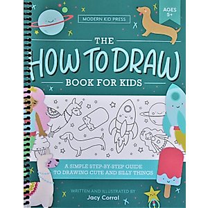 The How to Draw Book for Kids: A Simple Step-by-Step Guide to Drawing Cute and Silly Things