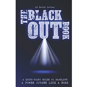 The Blackout Book: A Quick Start Guide to Handling a Power Outage Like a Boss