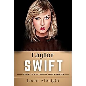 Taylor Swift: Unveiling the Heartstrings of a Musical Maverick