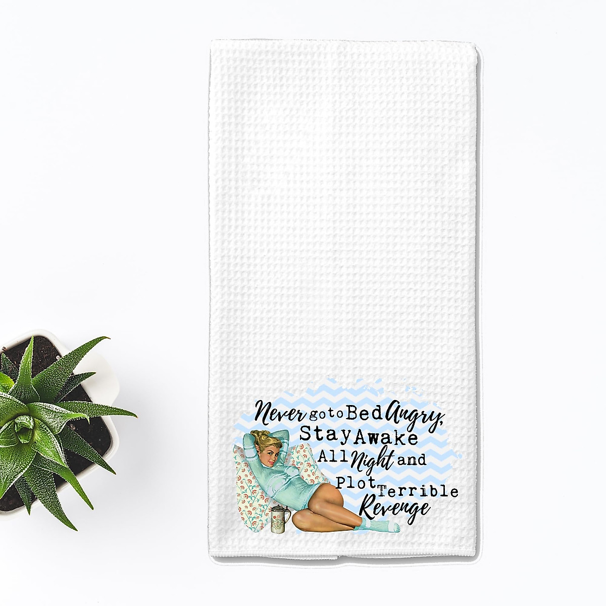 Never Go to Bed Angry, Stay Awake all Night and Plot Terrible Revenge Funny Vintage 1950's Housewife Pin-up Girl Waffle Weave Microfiber Towel Kitchen Linen Gift for Her BFF
