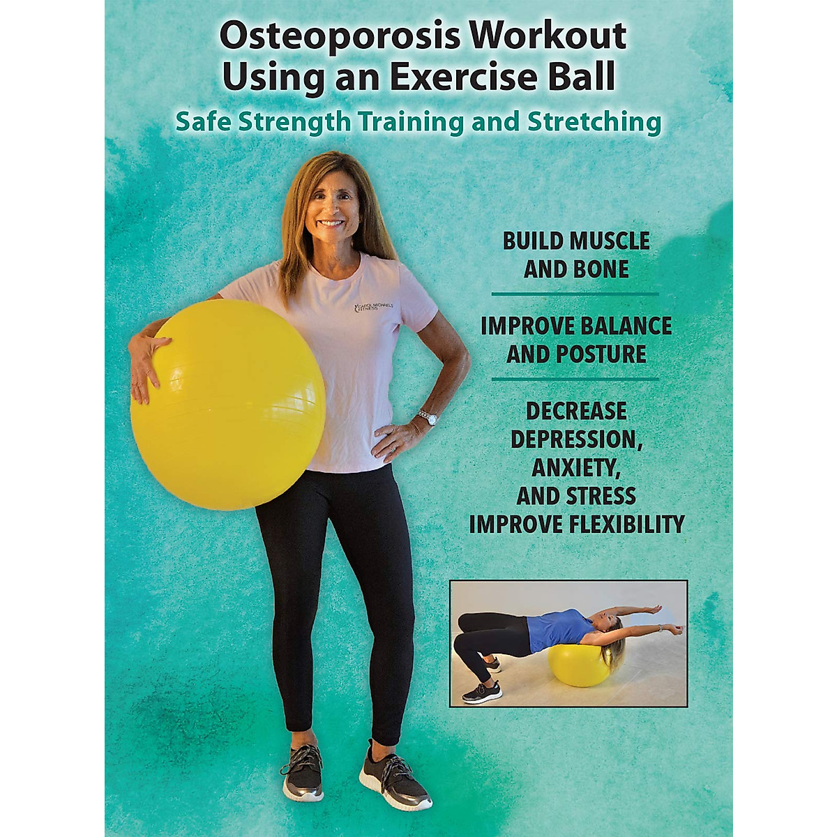 Osteoporosis Workouts with an Exercise Ball , Safe & Easy Stretching Workouts for Seniors, Created by two time award winning trainer of the year recipient Carol Michaels MBA