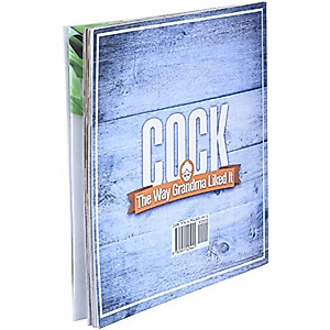 Cock, The Way Grandma Liked It: 50 Mouth-Watering Chicken Recipes That Will Blow Your Mind - A Delicious and Funny Chicken Recipe Cookbook That Will Have Your Guests Salivating for More