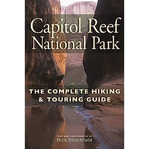 Capitol Reef National Park: The Complete Hiking and Touring Guide