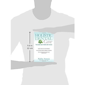 Holistic Dental Care: The Complete Guide to Healthy Teeth and Gums