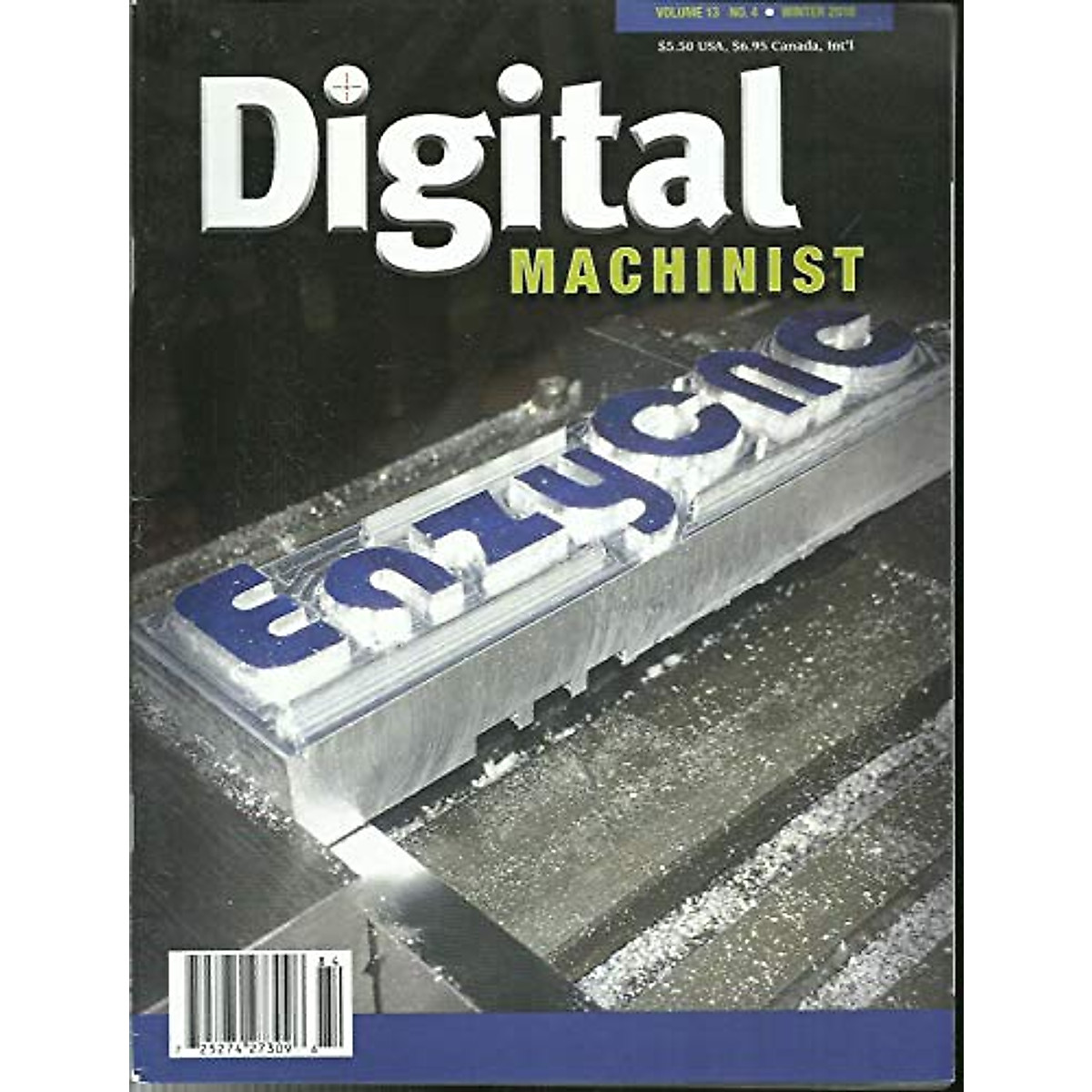 DIGITAL MACHINIST MAGAZINE, WINTER, 2018 * VOLUME, 13 * ISSUE NO. 04 *