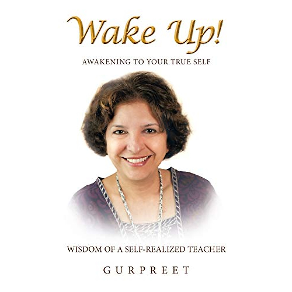 Wake Up!: Awakening to Your True Self