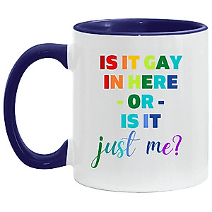 Is it Gay in here or is it just me for LGBTQ Gays Lesbian LGBT pride 11oz 15oz Inner Color Accent Mug