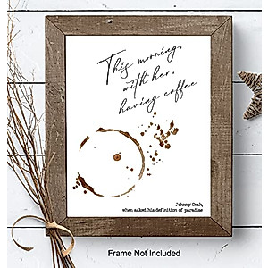 Johnny Cash Quote Wall Art Print - Coffee Art - Great Sentimental Gift - Chic Home and Kitchen Decor - Ready to Frame (8X10) Photo - This Morning, With Her, Having Coffee - Definition of Paradise