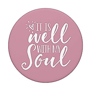 It Is Well With My Soul - Cute Christian Spiritual Quote PopSockets PopGrip: Swappable Grip for Phones & Tablets