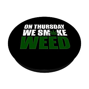 On Thursday We Smoke Weed - Dispensary Marijuana Text PopSockets Grip and Stand for Phones and Tablets