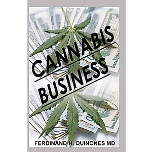 CANNABIS BUSINESS: Everything You Need To Know in Running a Successful Cannabis Business