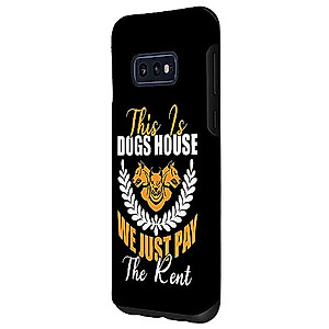 Galaxy S10e This is Dogs House We Just Pay the Rent - Funny Canine Lover Case