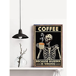 Coffee Because Murder Is Wrong Skull Tin Sign Funny Poster Old Fashioned Black Skeleton Coffee Lover Gifts Coffee Shop Kitchen Coffee Area Coffee Bar Art Wall Decor Metal Tin Sign 8x12 Inch