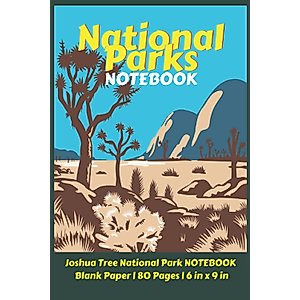 National Parks Notebook: Joshua Tree National Park NOTEBOOK Blank Paper | 80 Pages | 6 in x 9 in