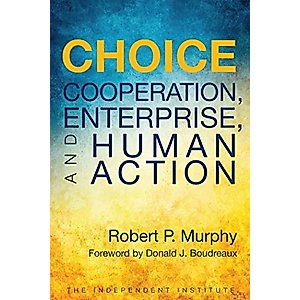 Choice: Cooperation, Enterprise, and Human Action