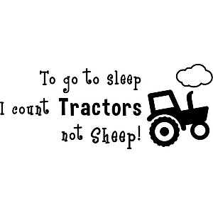 Vinyl Art Wall Decal - to Go to Sleep I Count Tractors Not Sheep - 18" x 46" - Modern Funny Cute Quote Sticker for Bedroom Kids Room Playroom Nursery Daycare Decor (Black)