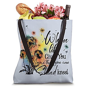 When Life Gives You more than you can Stand Kneel Christian Tote Bag