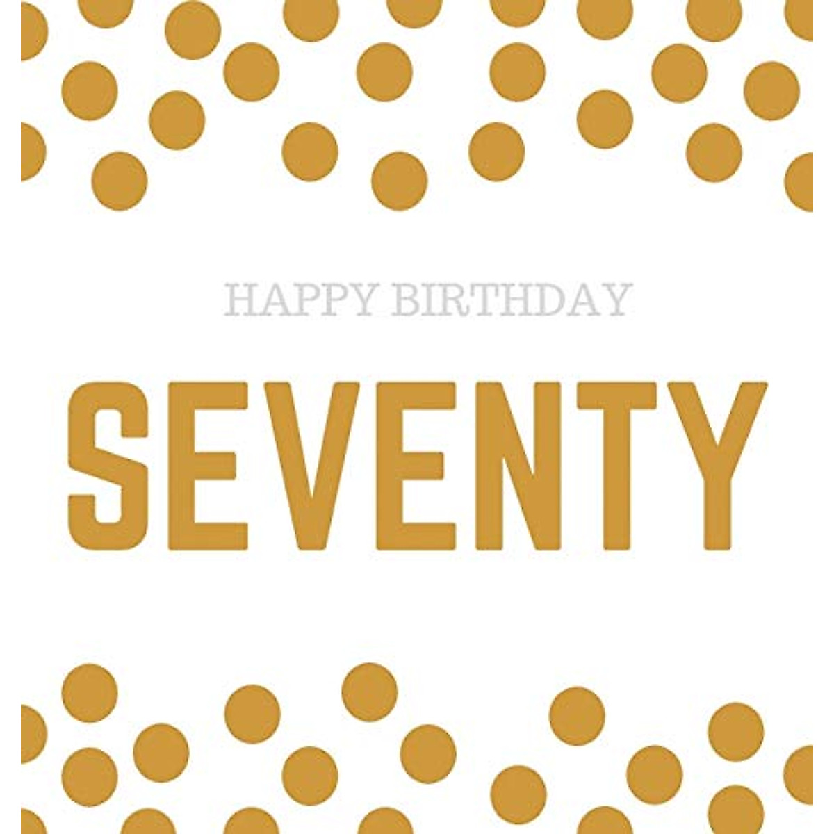 Happy 70th Birthday Guest Book (Hardcover): Happy 70th Birthday Guest book, party and birthday celebrations decor, memory book, 70th birthday, happy ... celebration parties, message log keepsake