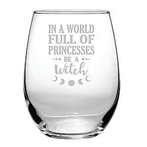 In a World Full of Princesses Be a Witch - 15 oz stemless glass - funny birthday gift - Moon Phase - Mothers Day - Apothecary - Full Moon - Halloween - Gothic Style - Witch Rose Quartz Love