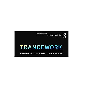 Trancework: An Introduction to the Practice of Clinical Hypnosis