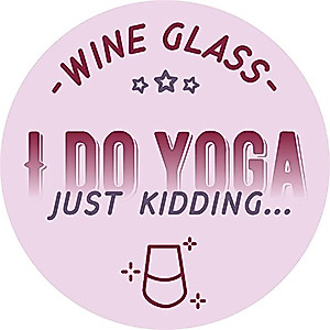 National Etching Funny Wine Glass for Adults with “I Do Yoga — Just Kidding… I Drink Wine in Yoga Pants” Saying - Classic, Stemless Wine Glass for Women