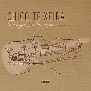 Chico Teixeira - Raizes Sertanejas (Ao Vivo)