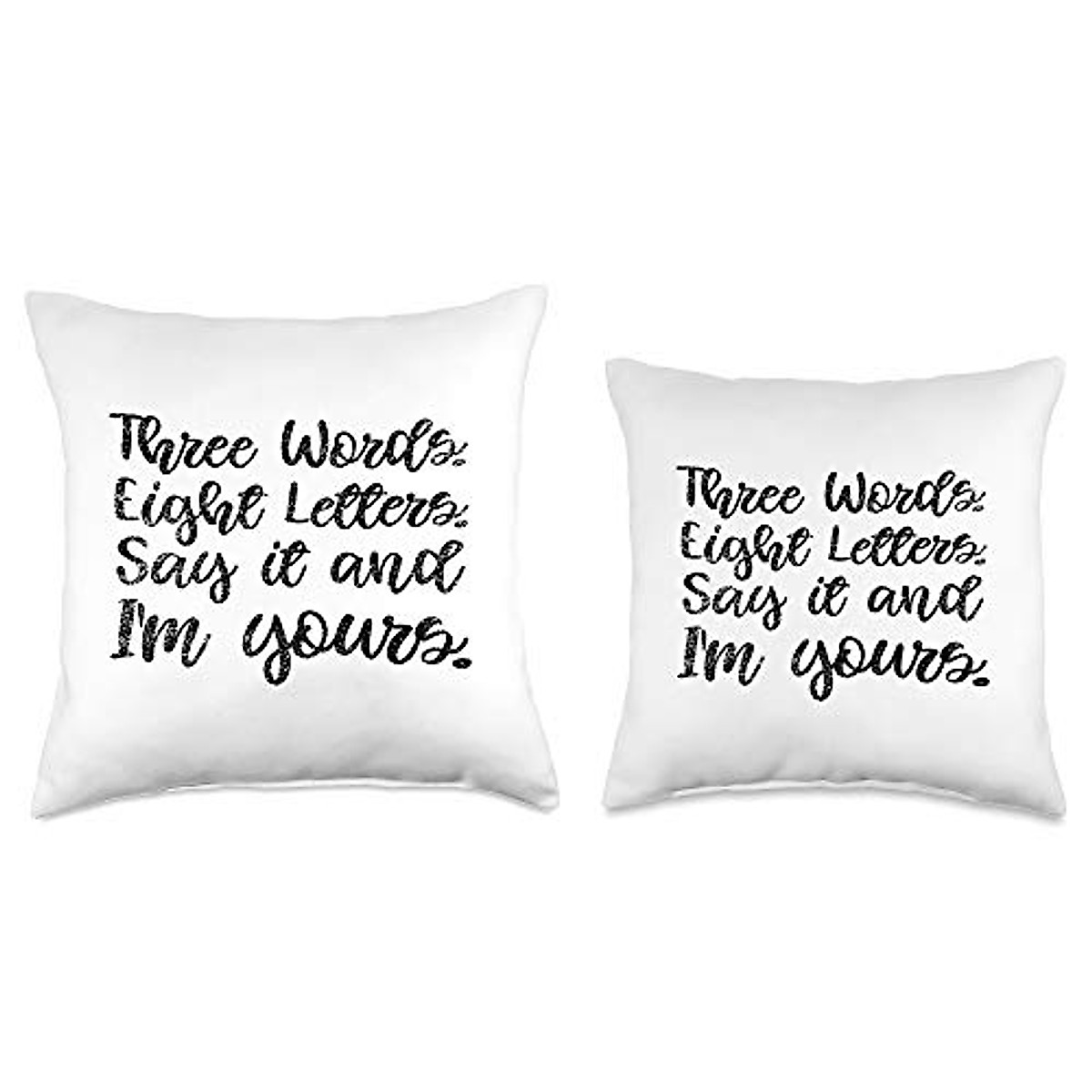 GGirlThreads Three Words Eight Letters Say It and I'm Yours Throw Pillow, 16x16, Multicolor