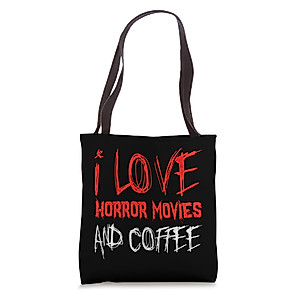 I Love Horror Movies And Coffee - Funny Horror Movie Lover Tote Bag