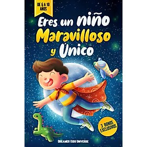 Eres un Niño Maravilloso y Único: Cuentos Infantiles fascinantes que inspiran Valor, Autosuficiencia y Confianza. +3 Bonos Exclusivos (Spanish Edition)