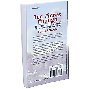 Ten Acres Enough: The Classic 1864 Guide to Independent Farming