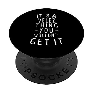 It's A Velez Thing You Wouldn't Get It Last Name Gift PopSockets Swappable PopGrip