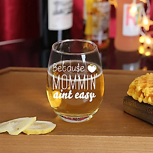 Because Mommin' Ain't Easy Wine Glass, Mom Gifts, Mothers Day, Mom Birthday Christmas Gifts, Unique Birthday Present for New Moms- Gift for Wife From Husband, Kids-Mom Wine Glass, 15 OZ