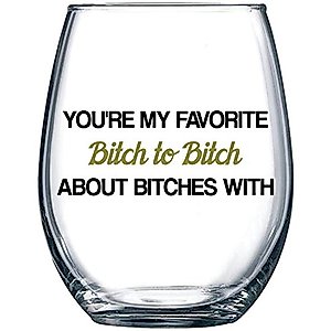 You're My Favorite Bitch To Bitch About Bitches With - Funny BFF Coworker Sisters Birthday Idea - Girls Bachelorette Brides Party Presents - Best Friend Gift For Women - 15 oz Wine Glass