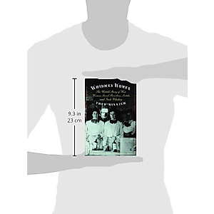 Whiskey Women: The Untold Story of How Women Saved Bourbon, Scotch, and Irish Whiskey