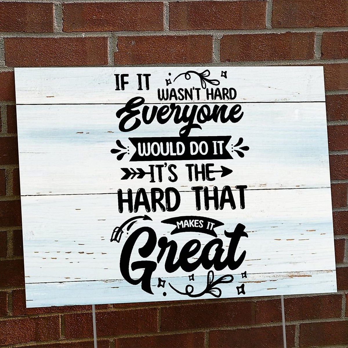 Lawn Garden Sign If It Wasn't Hard Everyone Would Do It It's The Hard That Makes It Great Yard Signs with Stakes Housewarming Gift Quotes for Garage Sales Rent Open House Construction 18"x24"