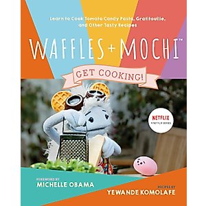 Waffles + Mochi: Get Cooking!: Learn to Cook Tomato Candy Pasta, Gratitouille, and Other Tasty Recipes: A Kids Cookbook